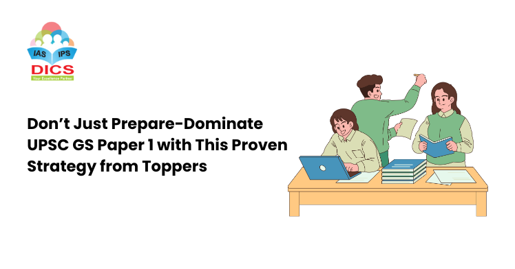 Don’t Just Prepare-Dominate UPSC GS Paper 1 with This Proven Strategy ...